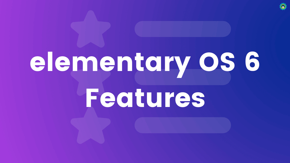 elementary OS 6 Linux 中的 11 个亮点 - LinuxStory